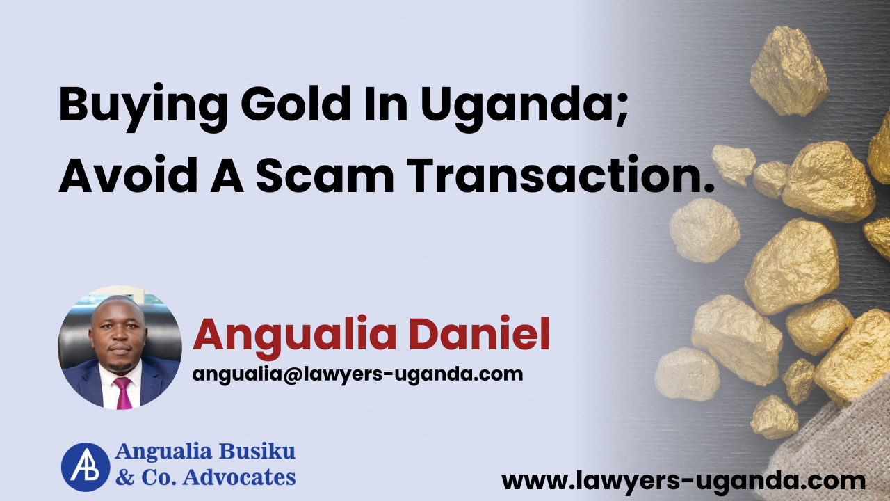 Buying Gold In Uganda; Avoid A Scam Transaction. Effective Due ...
